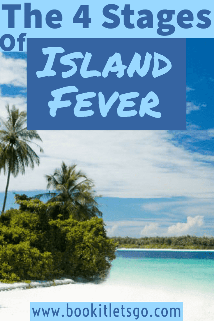 Island Fever: The 4 Stages and How to Cure Them